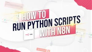 Automate Python Scripts with n8n: A Step-by-Step Guide - Ynteractive